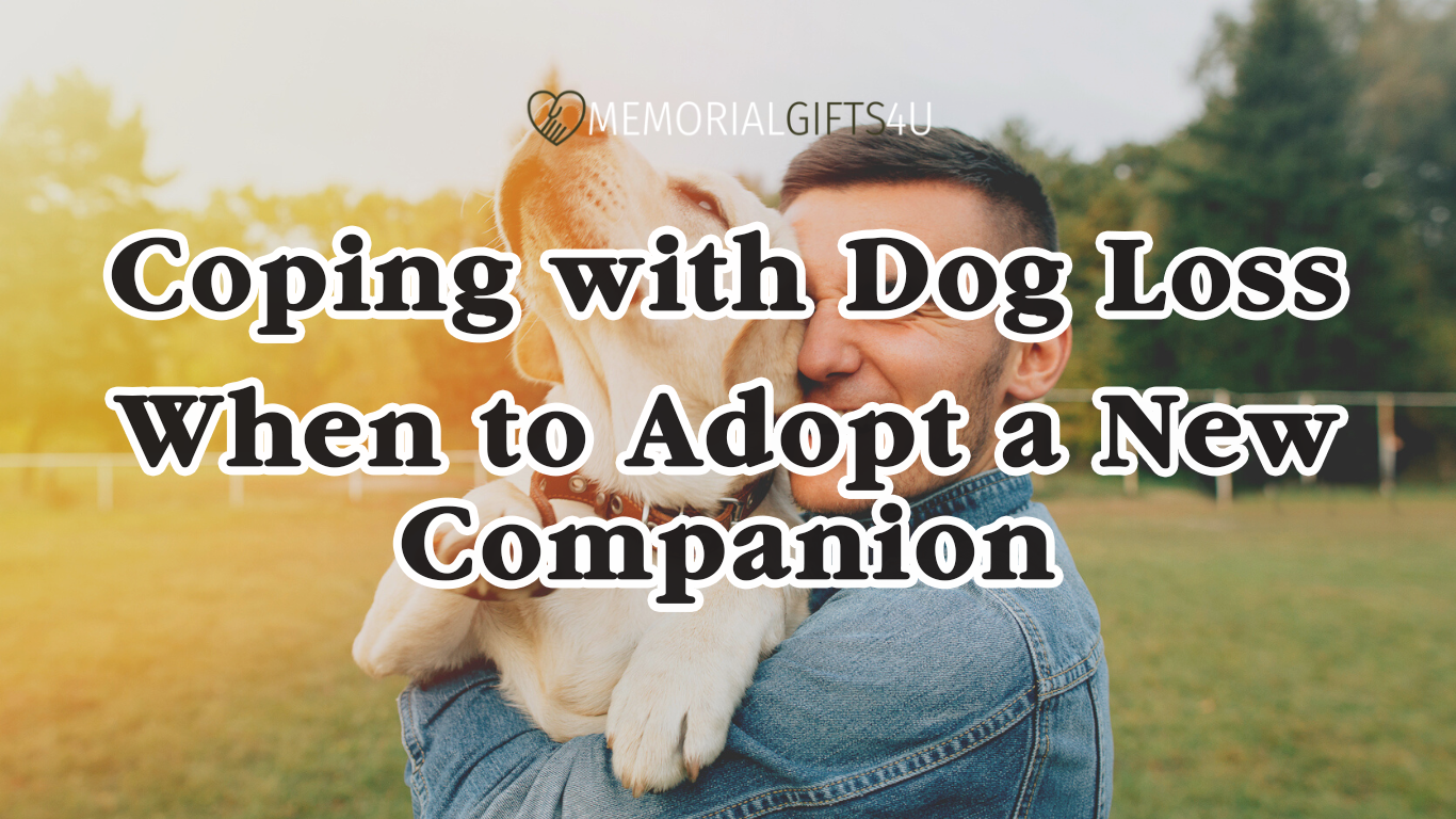Coping with Dog Loss: When to Adopt a New Companion – Memorial Gifts 4u