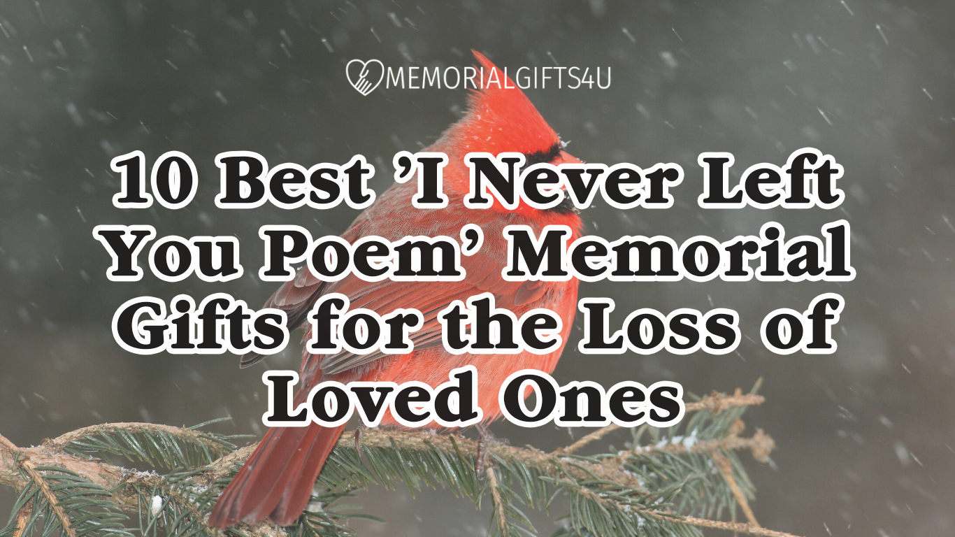 10 Best 'I Never Left You Poem' Memorial Gifts for the Loss of Loved O ...